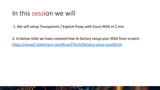 Setting up Cisco WSA Proxy in Transparent and Explicit Mode | PPTX