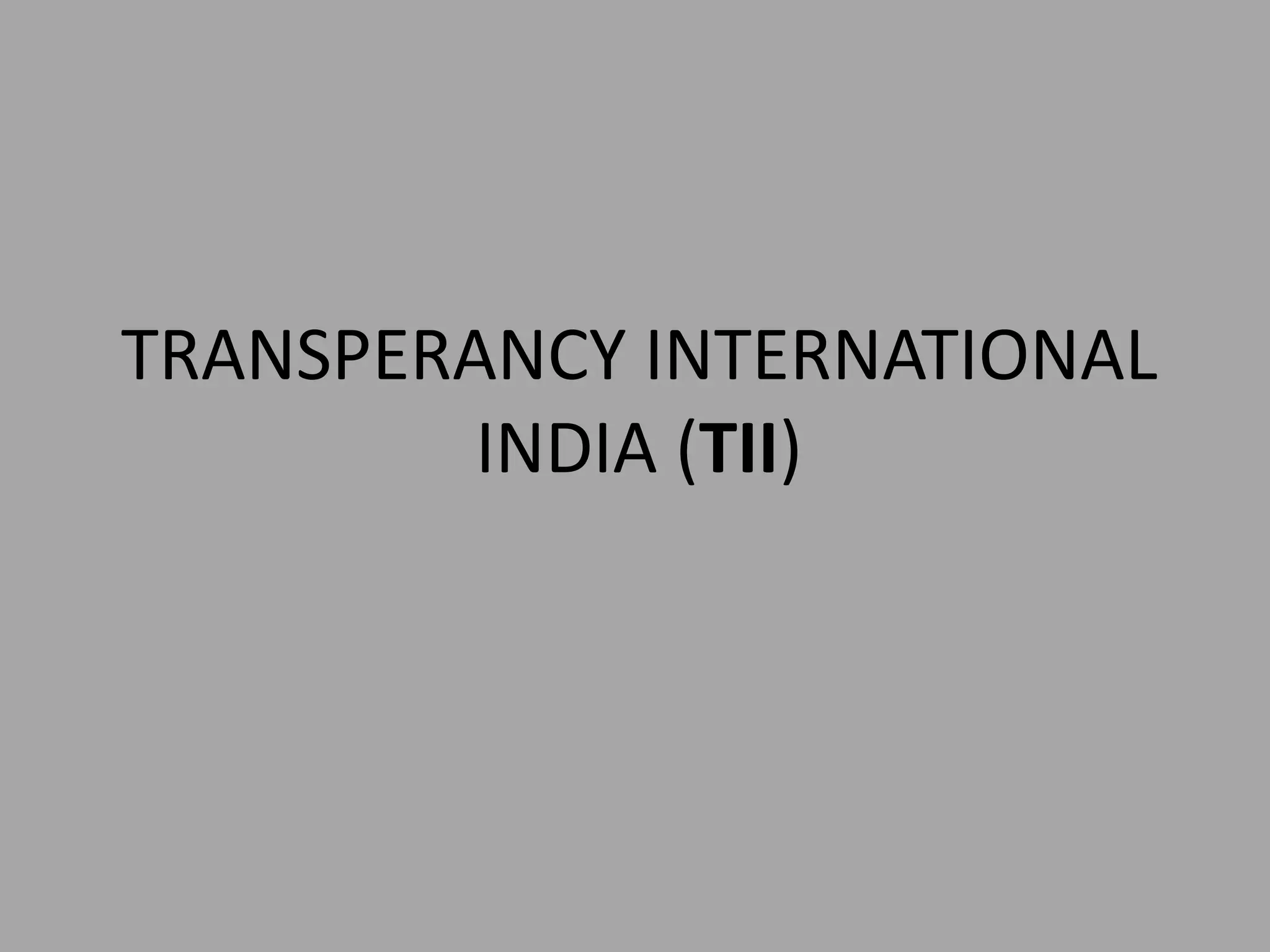 Transperancy international india (tii) | PPTX