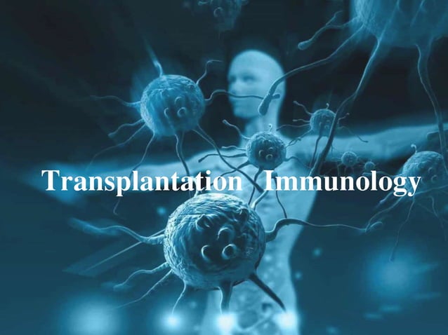 Immunology of Transplantation and Rejection | PPTX | Genetics | Science