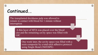 Transplantation of decidous teeth pulp.pptx