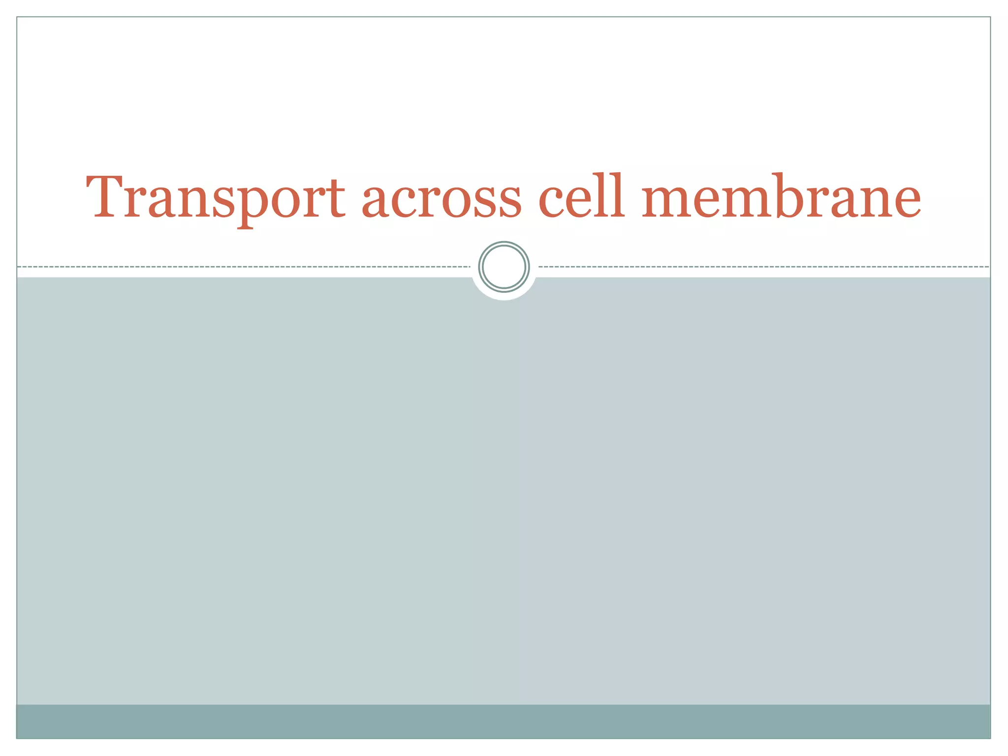 Transport across cell membrane | PPTX
