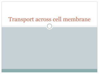Transport across cell membrane | PPT