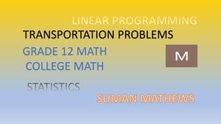 TRANSPORTATION PROBLEMS (LINEAR PROGRAMMING) | PPTX
