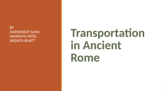 Transportation in Ancient Rome class grp project.pptx