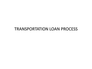 Transportation loan process | PPT