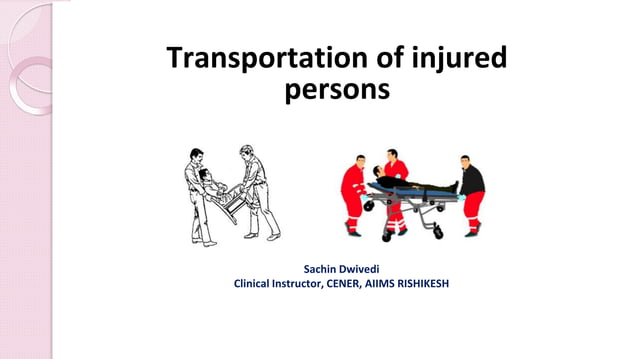 Transportation of injured person..pptx | First Aid | Injuries