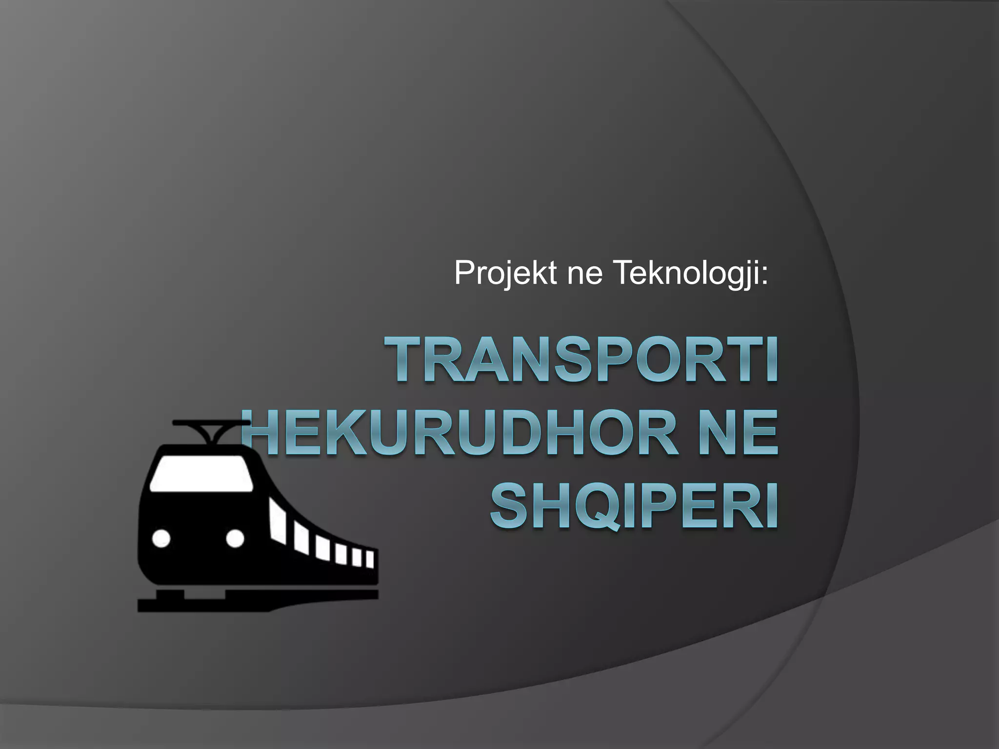 Transporti hekurudhor ne shqiperi | PPTX
