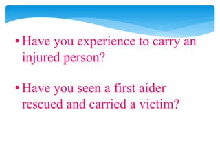 transporting a victim.pptx | First Aid | Injuries