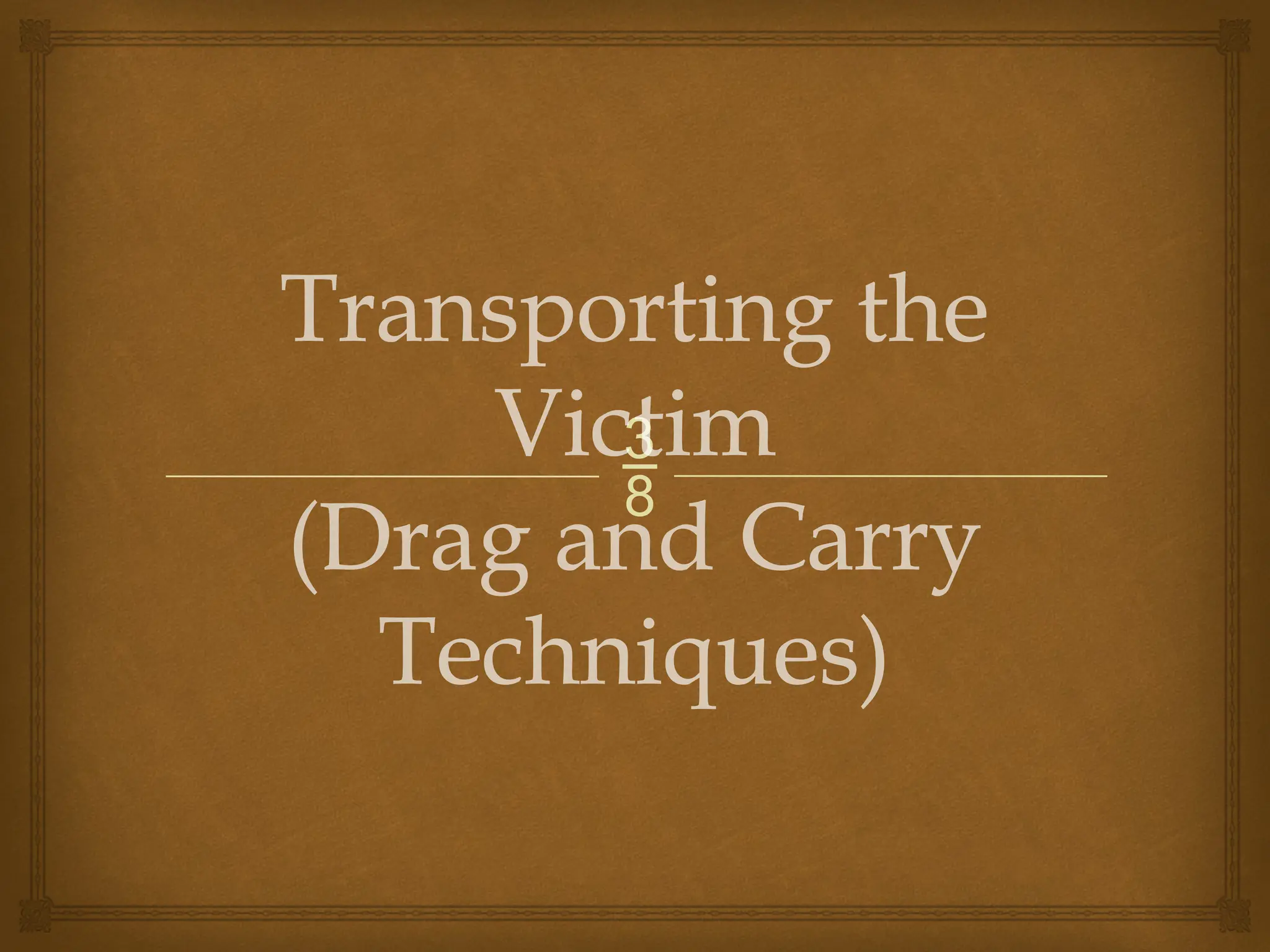 Transporting the Victim (Drag and Carry Techniques) | PPTX