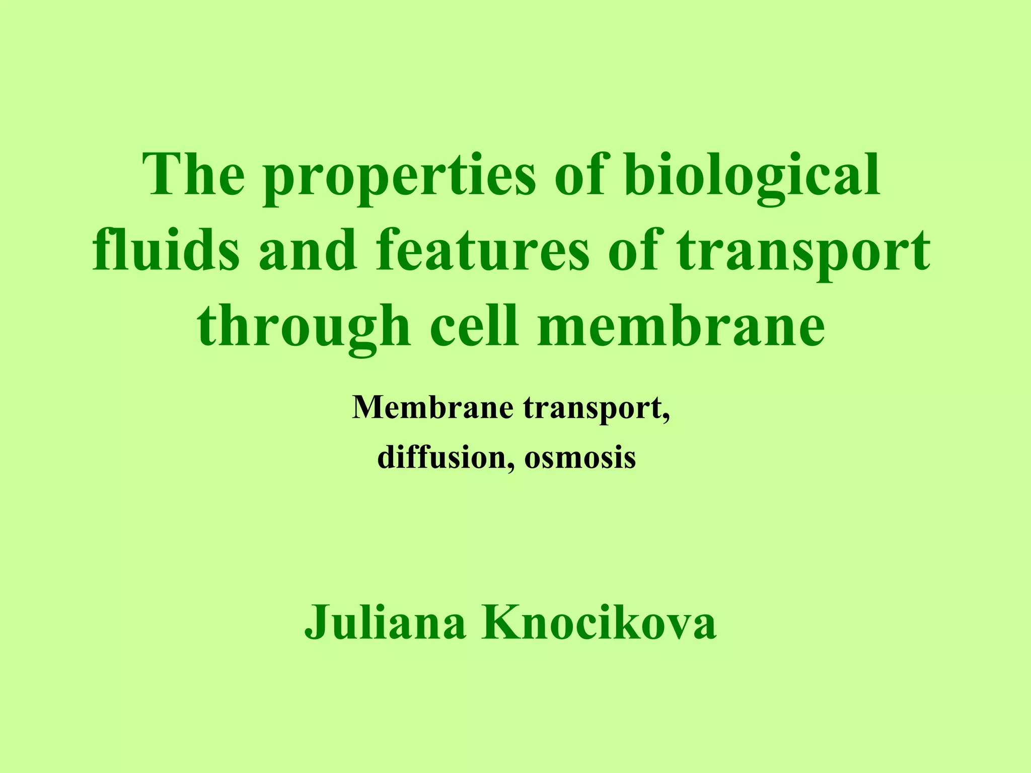 The properties of biological fluids and features of transport through ...