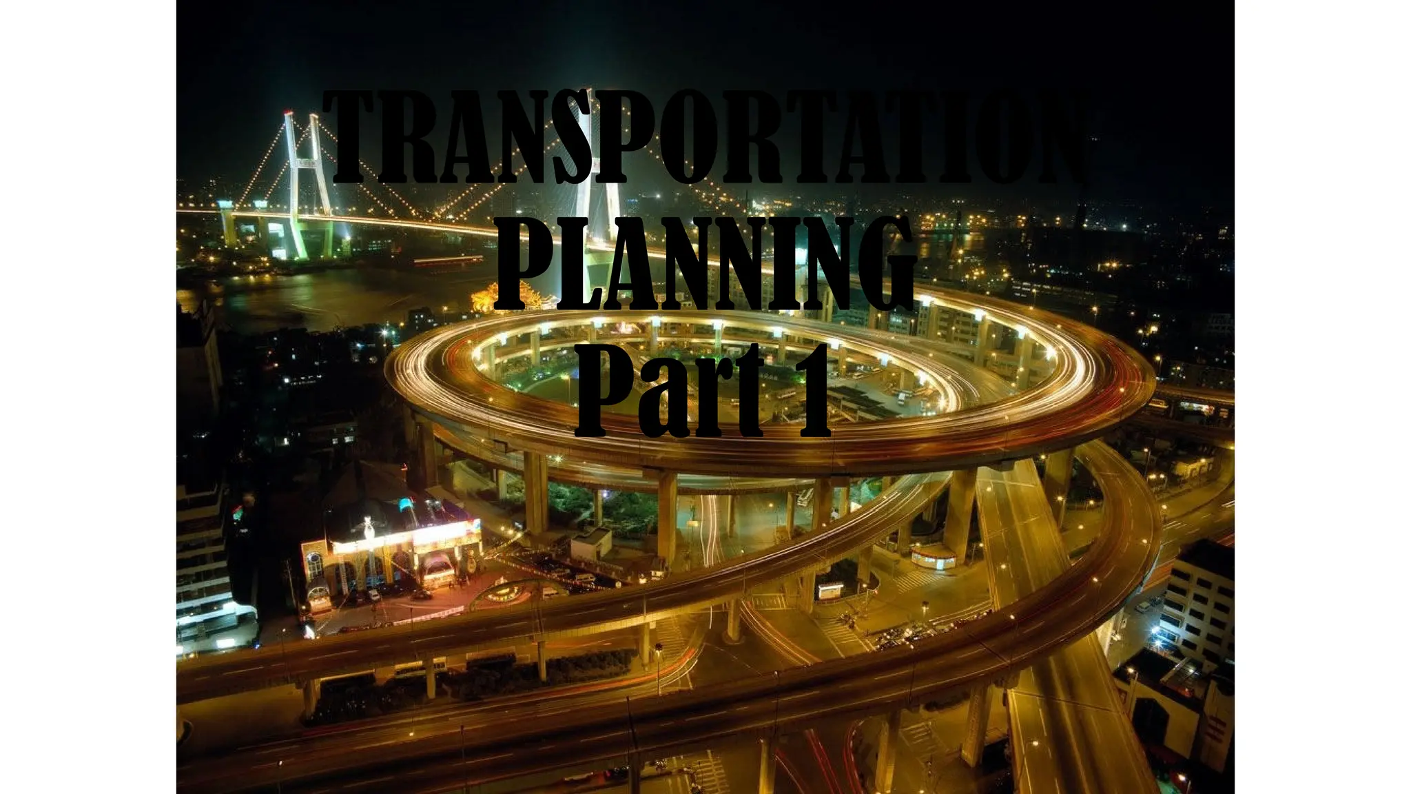 TRANSPORT PLANNING - part one . pptx | PPTX