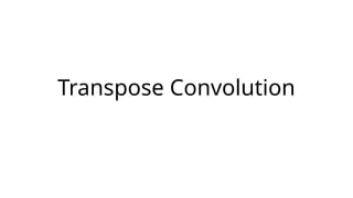 Transpose Convolution Computer Vision.pptx