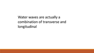 Transverse and longitudinal waves | PPTX