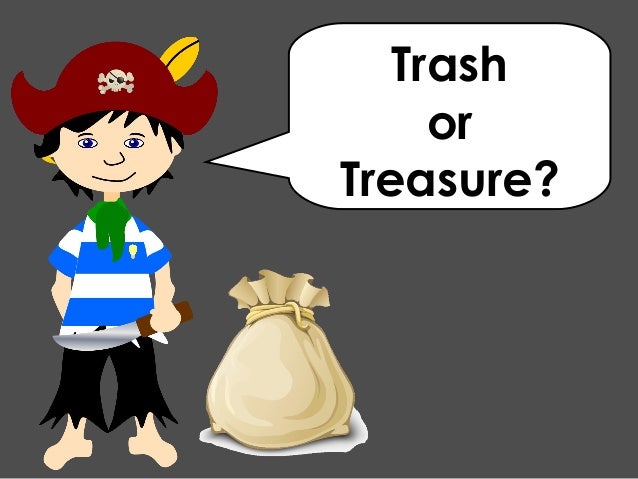 Trash or Treasure