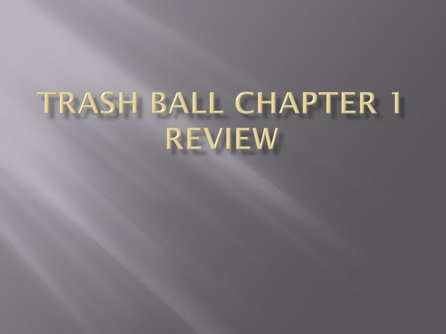 Trash ball chapter 1 review | PPT