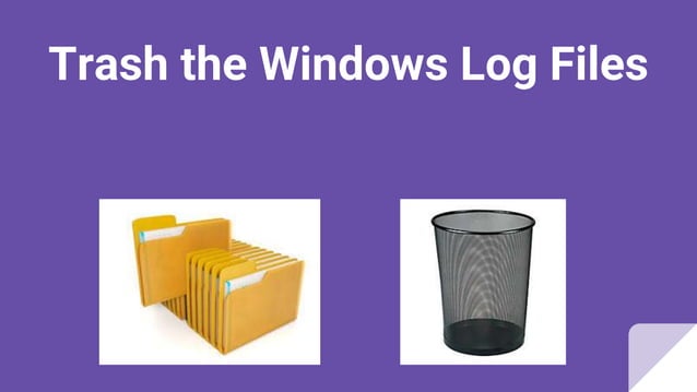 Trash the Windows Log Files | PPT