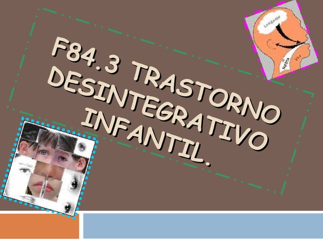 Trastorno Desintegrativo Infantil | PPT