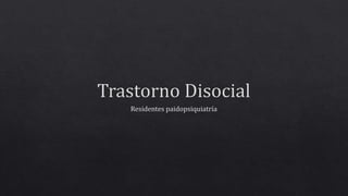 Trastorno Disocial.pptx