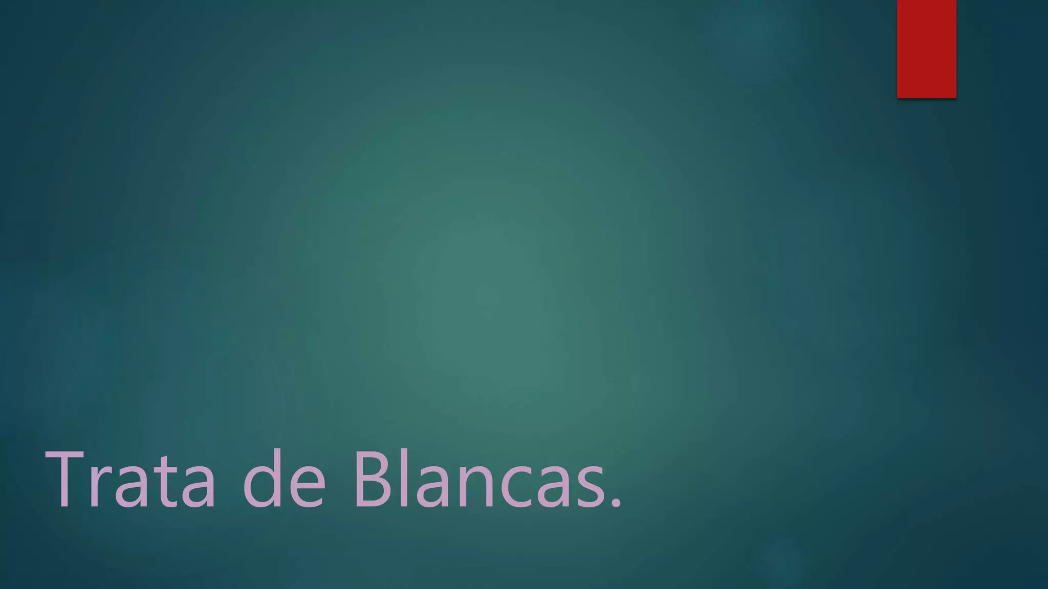 Trata De Blancas Point Ppt