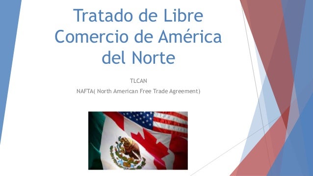 Tratado de libre comercio de américa del norte (1)