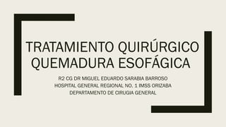 Tratamiento quirúrgico quemadura esofágica.pptx