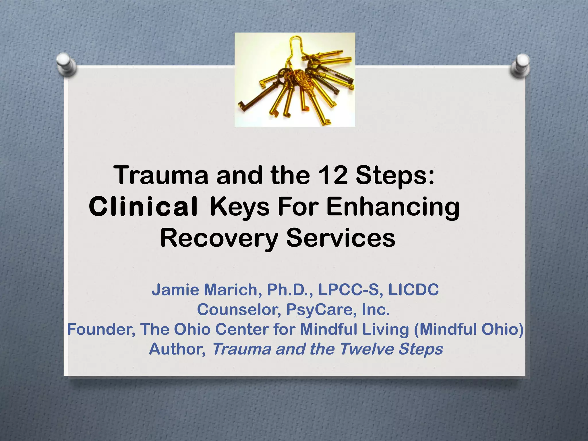 Trauma and the Twelve Steps: Clinical Keys to Recovery Enhancement | PPT