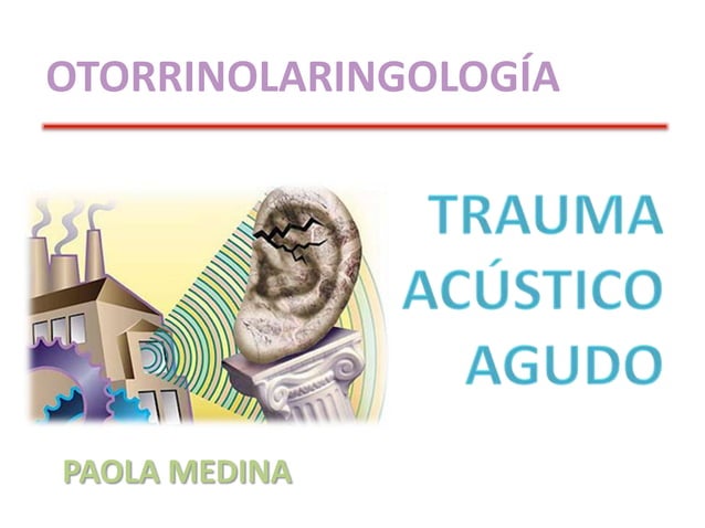 Trauma acustico agudo | PPTX | Ear, Nose and Throat Conditions ...