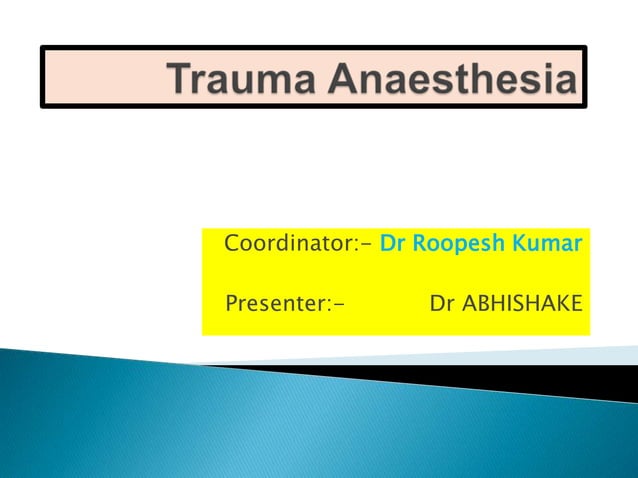 Trauma anaesthesia dr.abhishek | PPTX | First Aid | Injuries