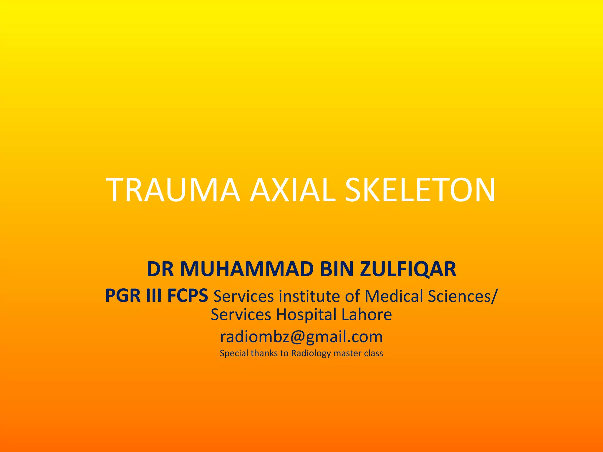 Trauma axial skeleton Dr. Muhammad Bin Zulfiqar | PPT