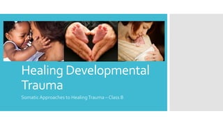 Developmental Trauma - Somatic Skills for Addressing Developmental Trauma | PDF | Physical ...