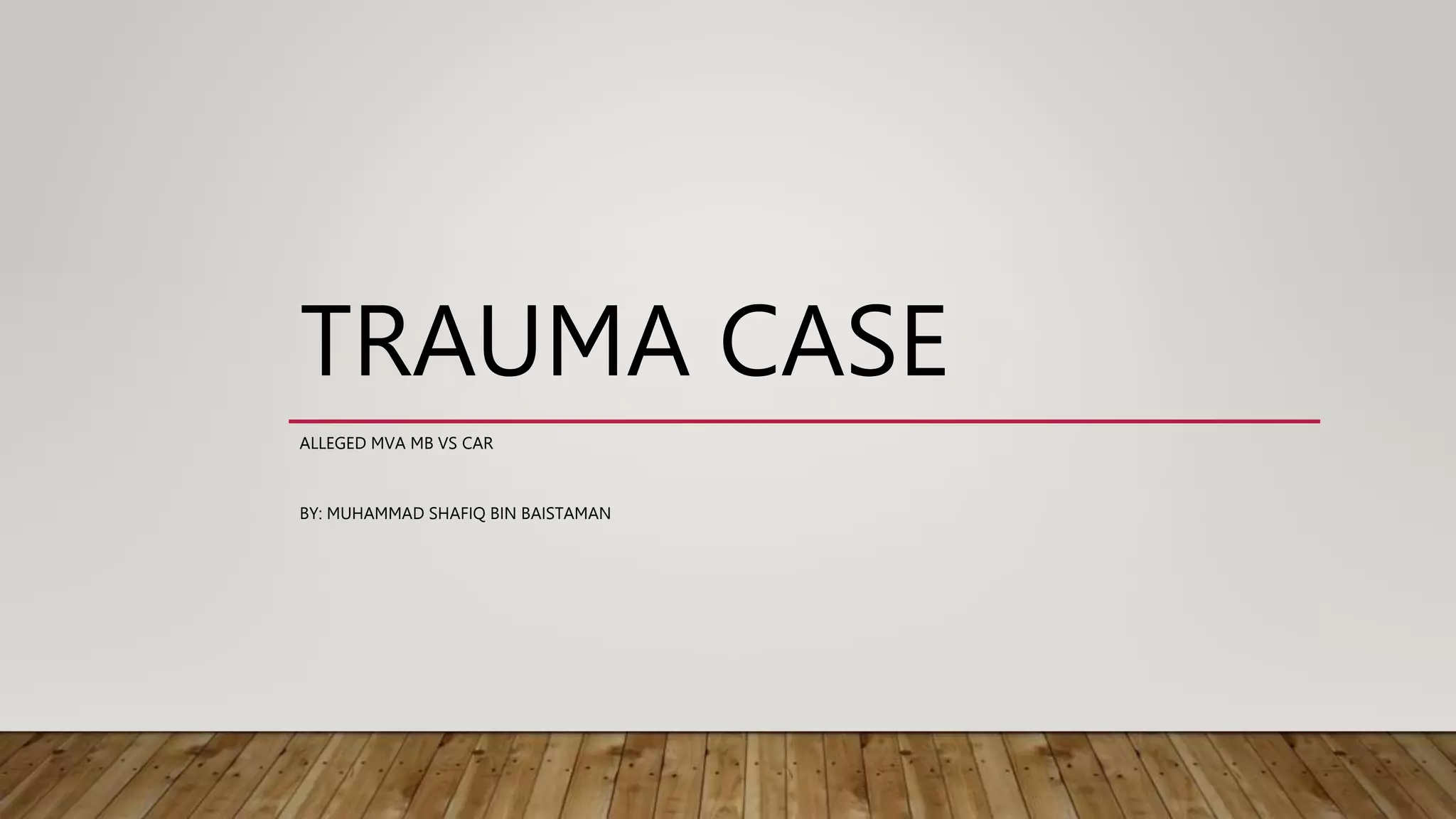 TRAUMA CASE .pptx