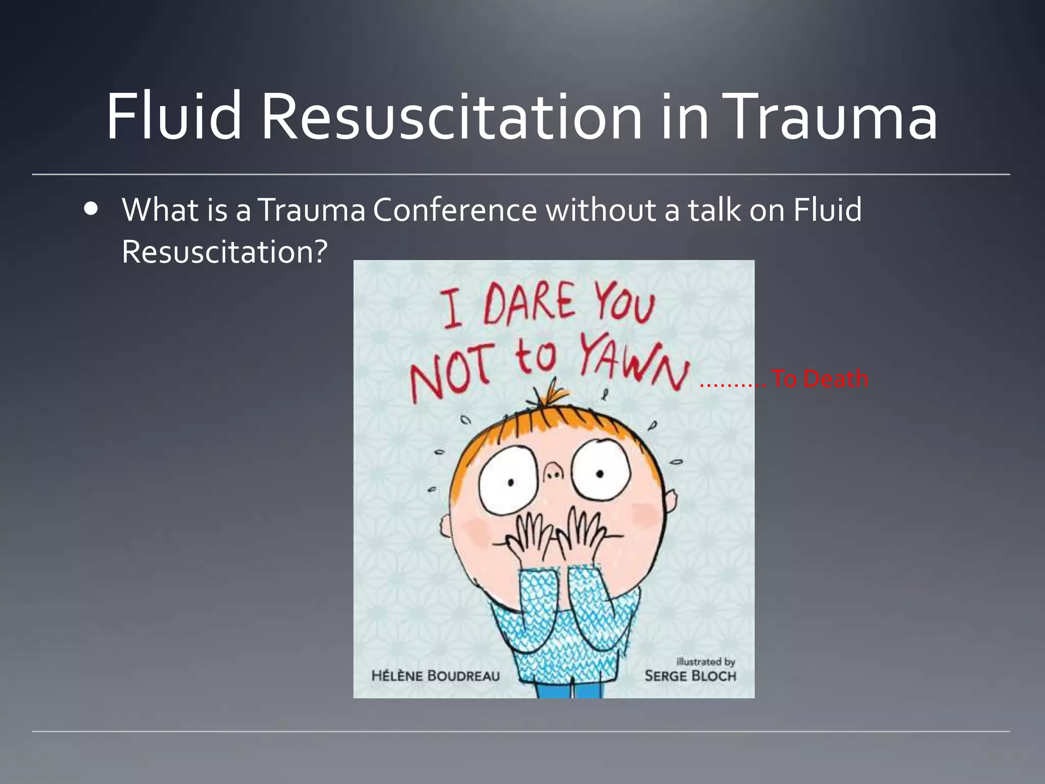 We shall not bleed to death - Fluid Resuscitation in Trauma | PPTX