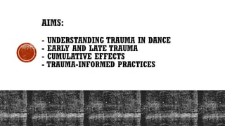 Trauma in Dance - Effects of Life Trauma on Dancers | PPTX