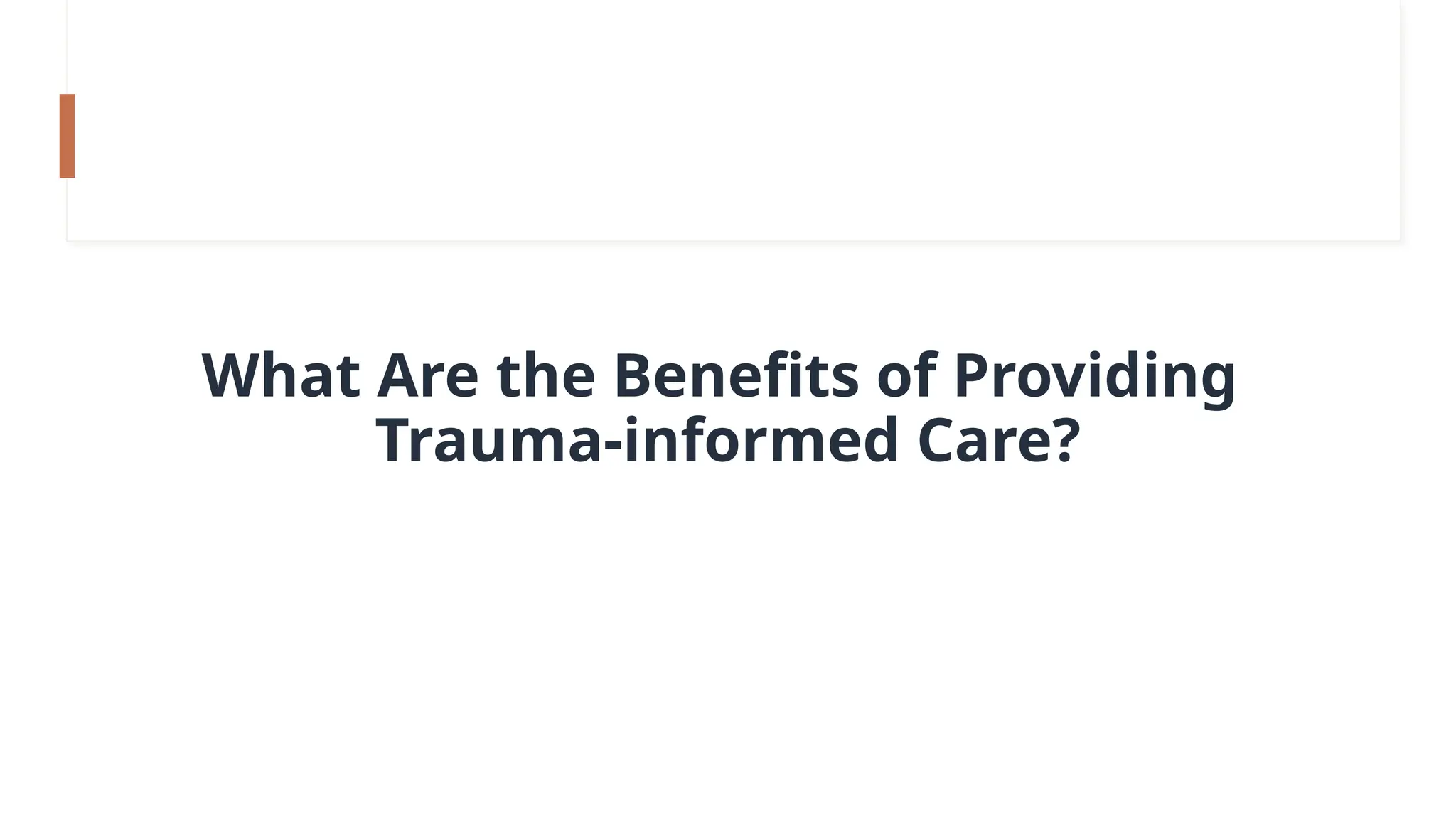 Trauma Informed Care Powerpoint Presentation.pptx