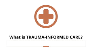 Trauma Informed Care Powerpoint Presentation.pptx
