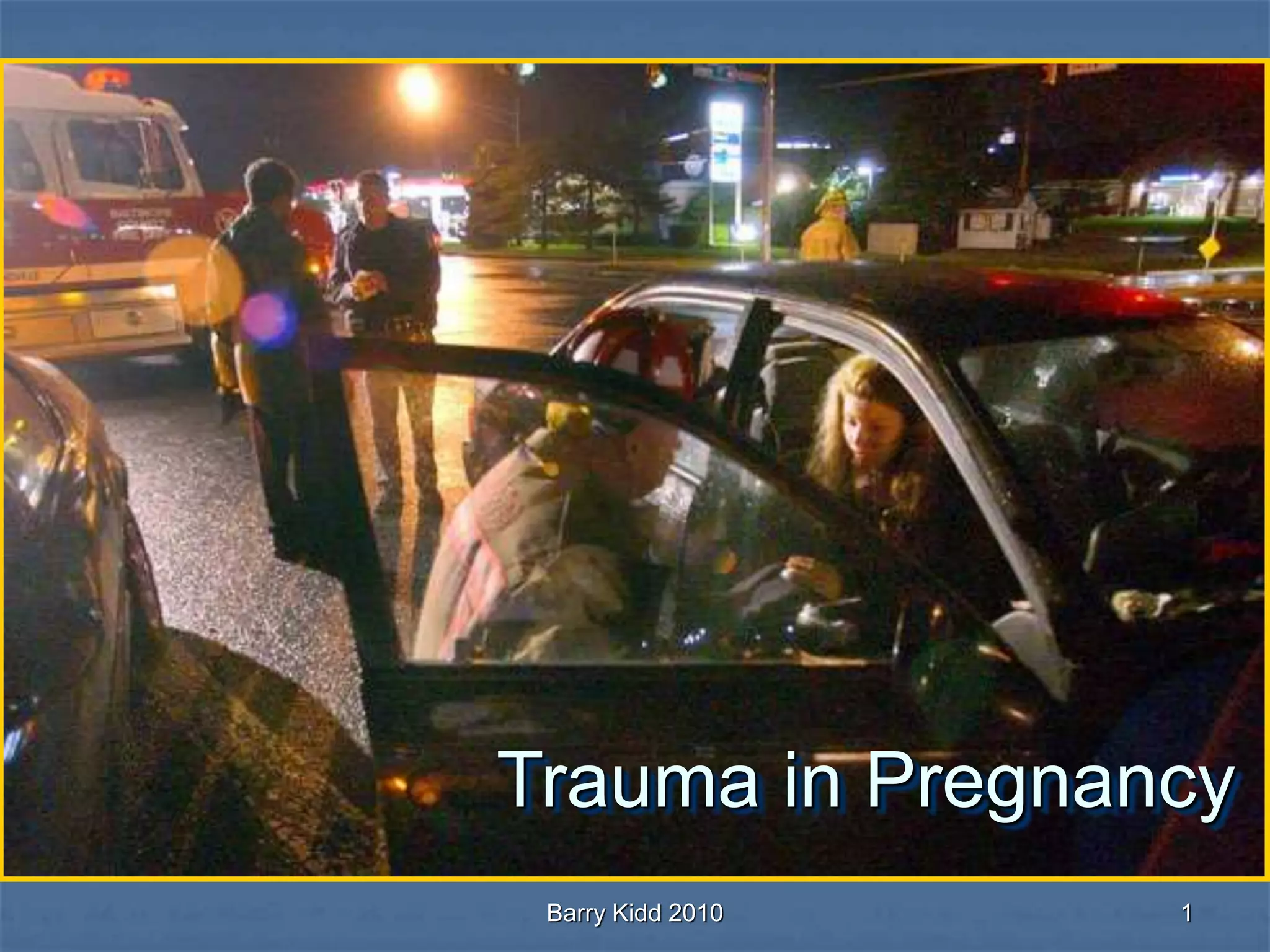 Trauma in pregnancy | PPT | Pregnancy | Reproductive Health