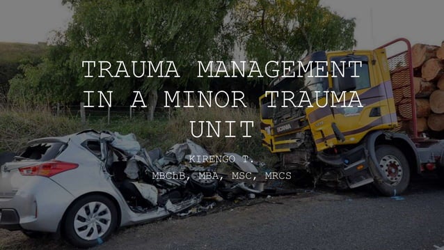 TRAUMA MANAGEMENT IN A MINOR TRAUMA UNIT.pptx