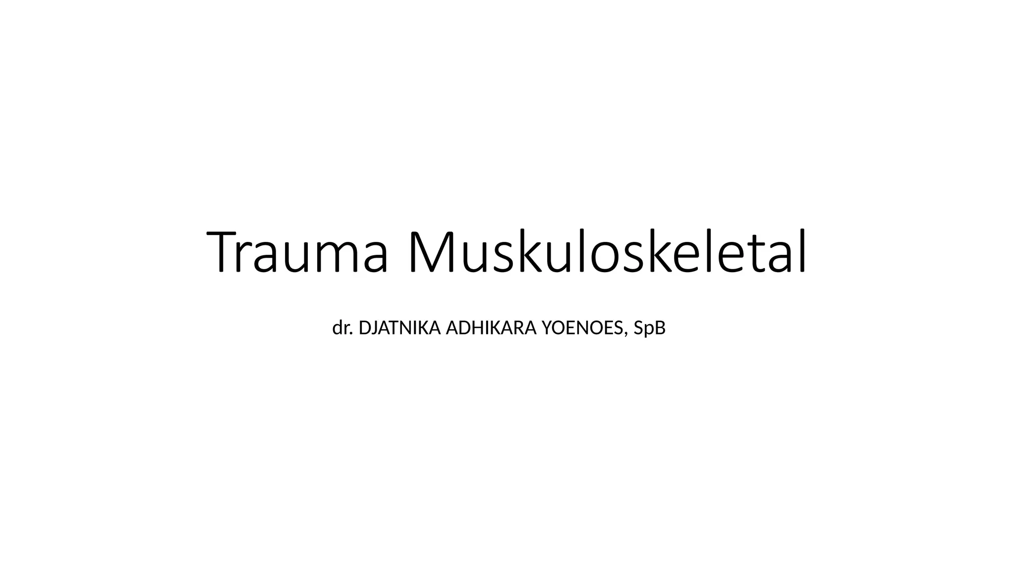 Trauma Muskuloskeletal hbhvytrtyrtryt.pptx