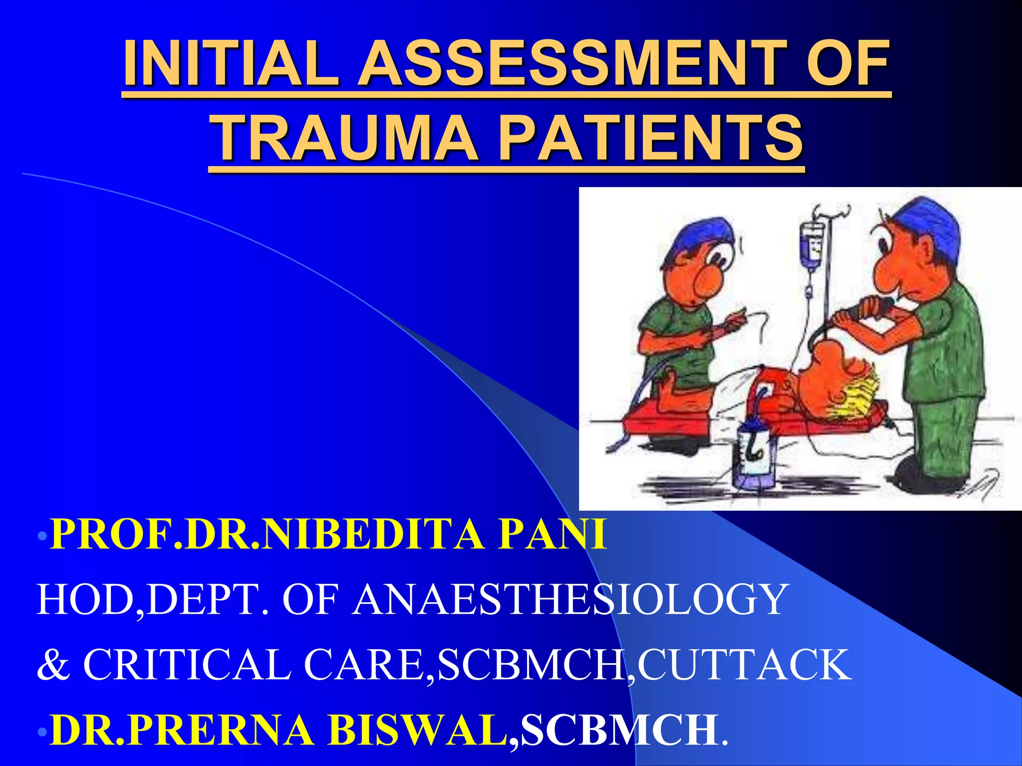 INITIAL ASSESSMENT OF TRAUMA PATIENTS....(INSPIRED FROM CTLS AND ATLS ...