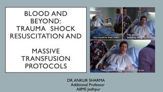 Trauma Shock Resuscitation and Massive Transfusion Protocols.pptx