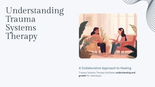 Trauma Systems Therapy Explained Treatment and Benefits.pdf