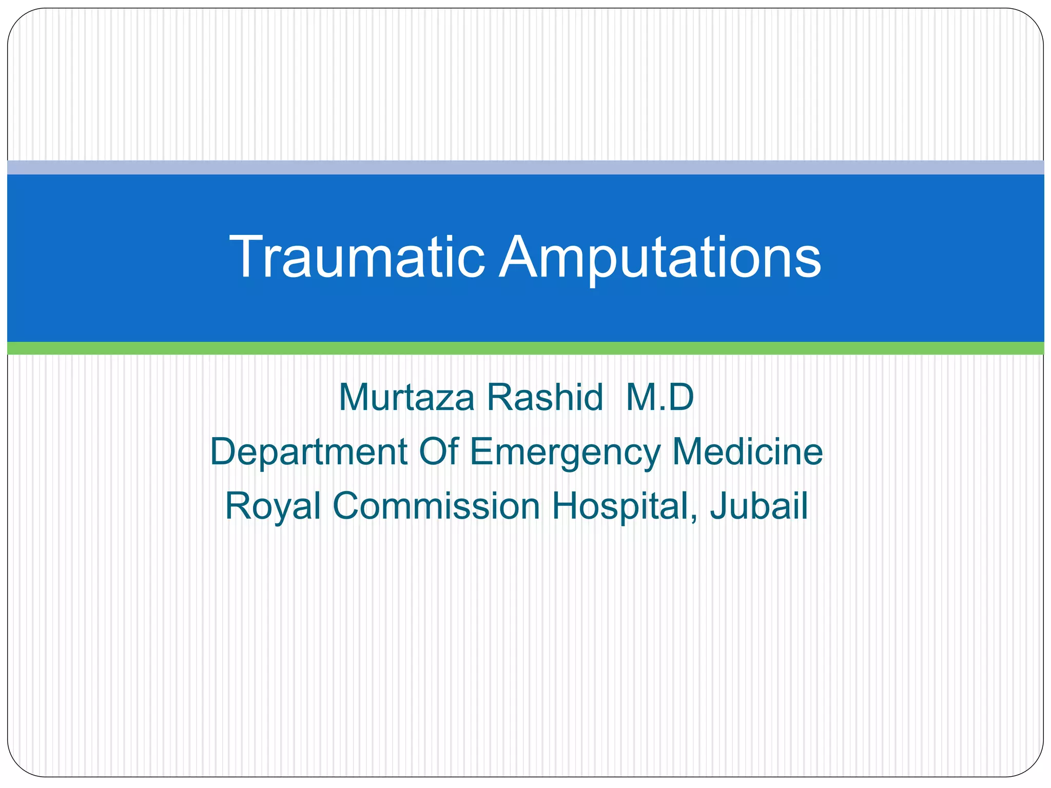 Traumatic amputations | PPTX