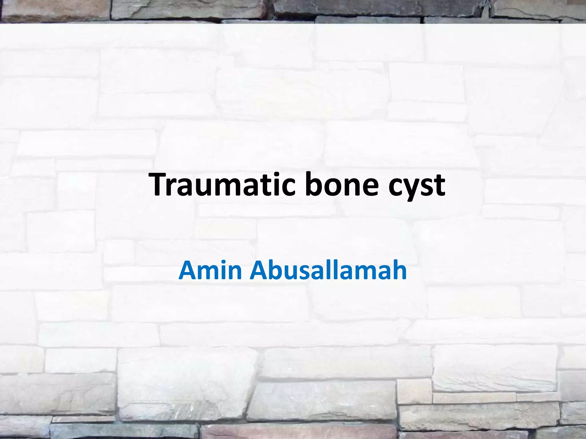 Traumatic bone cyst | PPTX