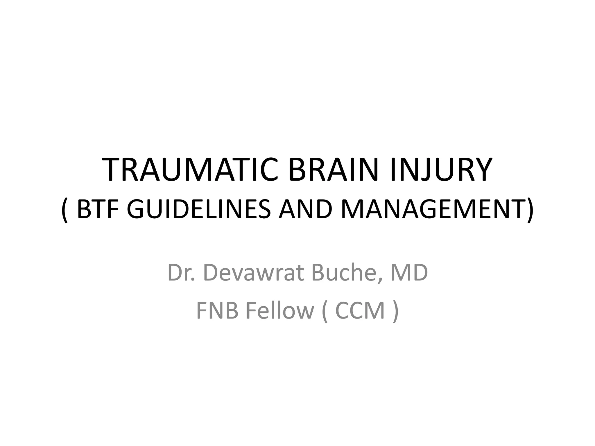TRAUMATIC BRAIN INJURY - DR DEVAWRAT BUCHE | PPTX