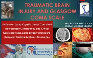 TRAUMATIC BRAIN INJURY AND GLASGOW COMA SCALE.DR. DAMIAN LASTRA COPELLO..pdf