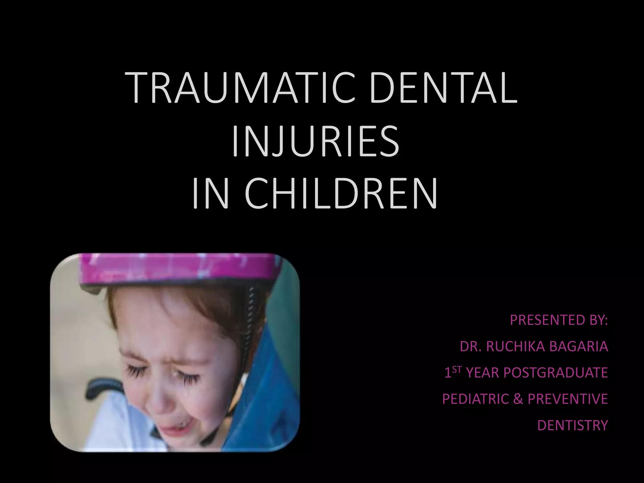 TRAUMATIC DENTAL INJURIES IN CHILDREN.pptx