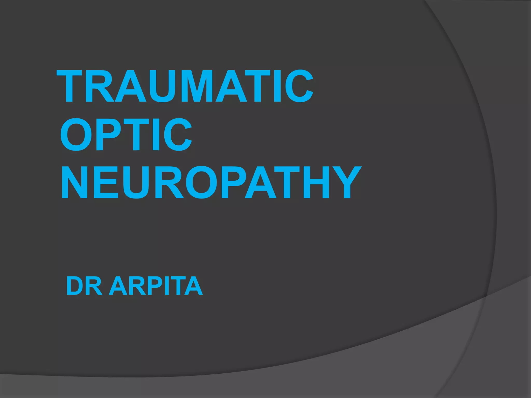 Traumatic optic neuropathy | PPTX