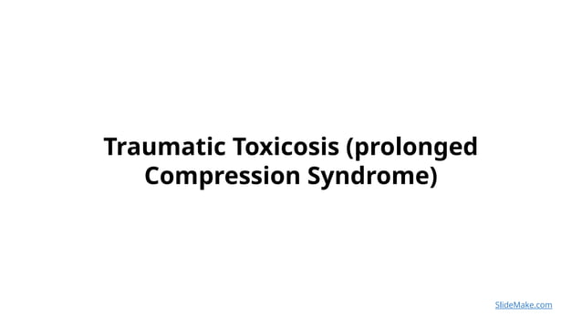 Traumatic Toxicosis (prolonged Compression Syndrome).pptx | First Aid ...