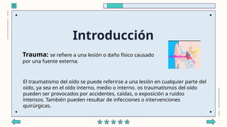 TRAUMATISMO DEL OÍDO. Otorringologia .pptx
