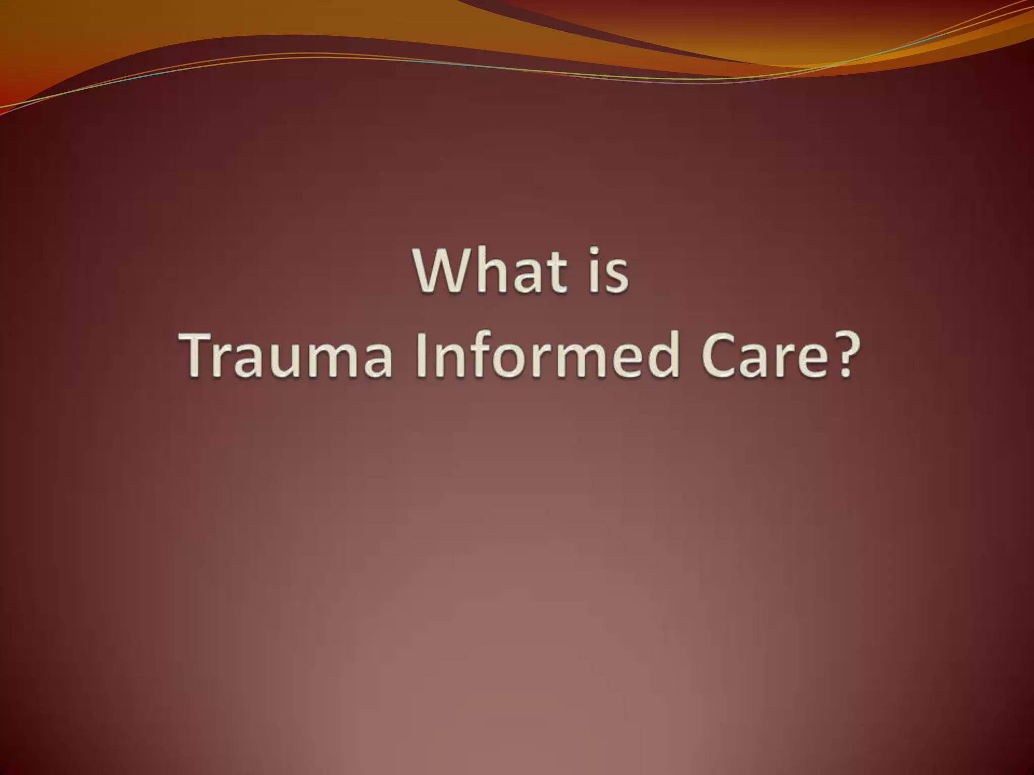 Trauma and trauma-informed care | PPTX